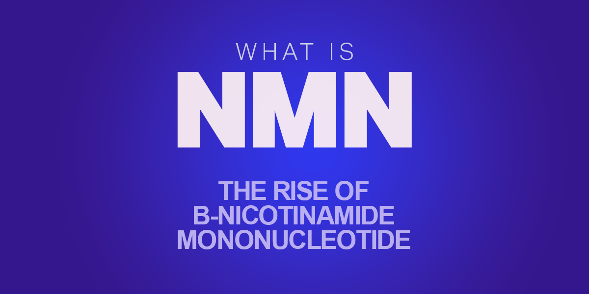 What is NMN? Discover the Benefits of β-Nicotinamide Mononucleotide
